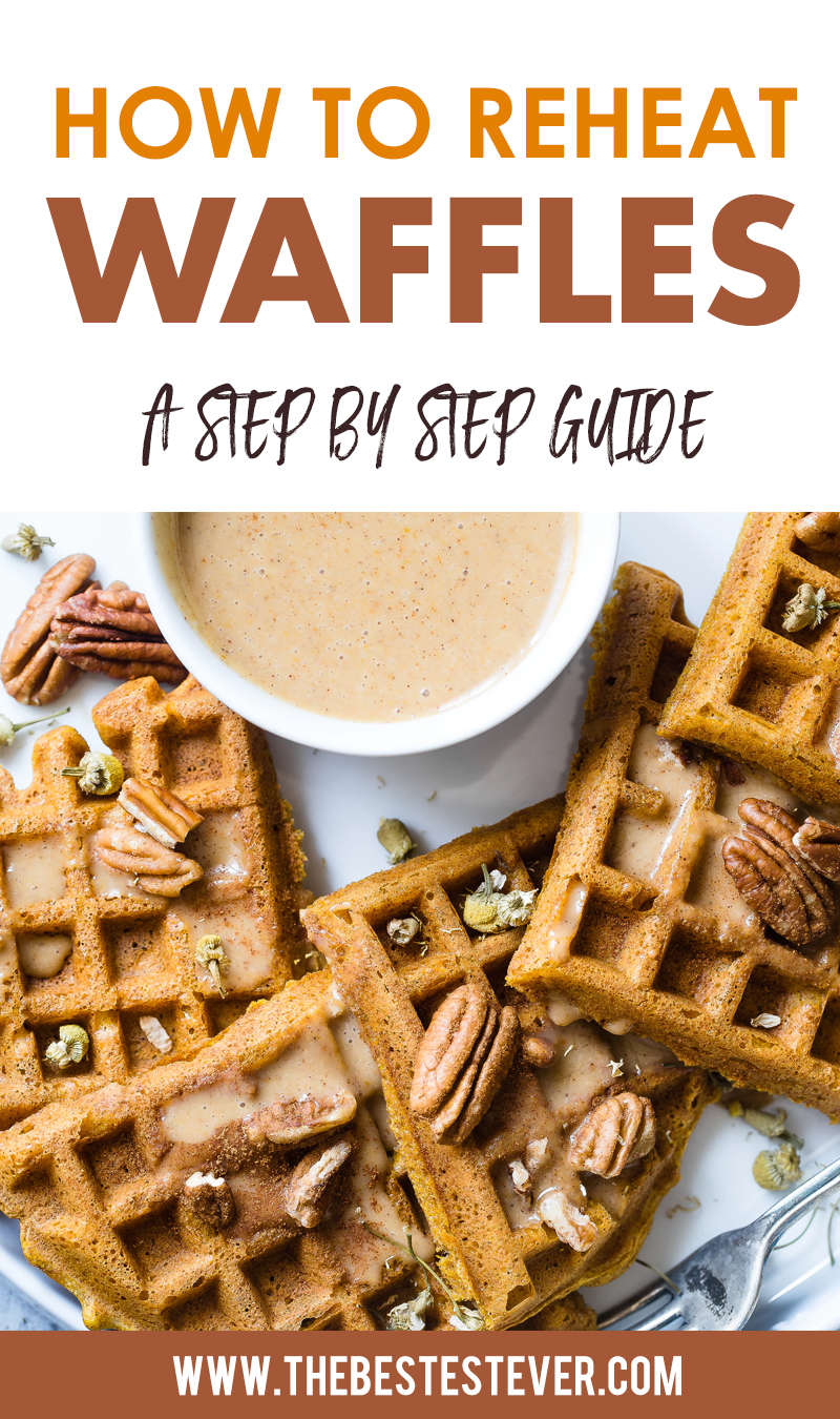 How To Reheat Waffles So Theyre Perfectly Warm Best Methods To Use