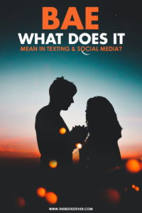 What Does "BAE" Mean in Texting, Chat, Social Media & Slang?