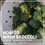 How to Wash Broccoli Properly (Step-by-Step Instructional Guide)